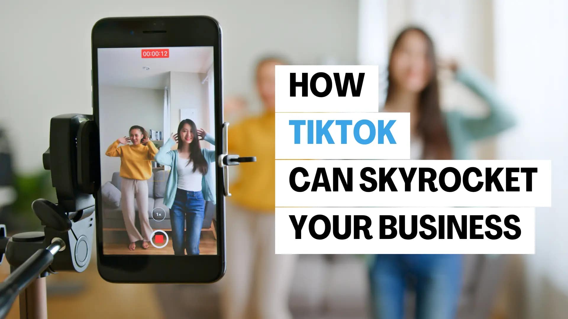 How TikTok Can Skyrocket Your Business